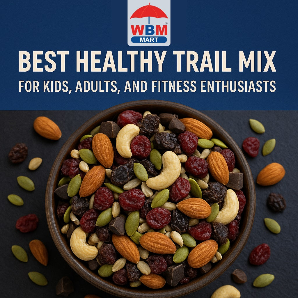 Best Healthy Trail Mix for Kids, Adults, and Fitness Enthusiasts – WBM MART